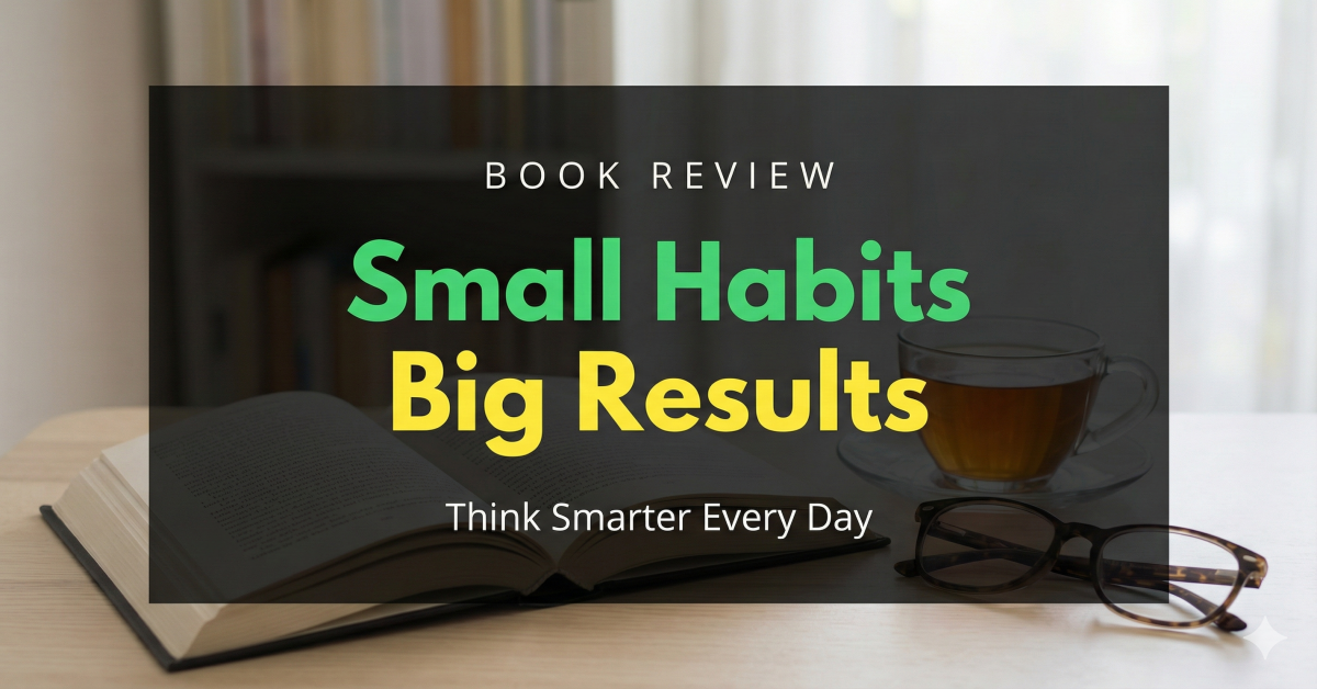 Atomic Habits Review: Why Small Changes Create Massive Results - 1 ...